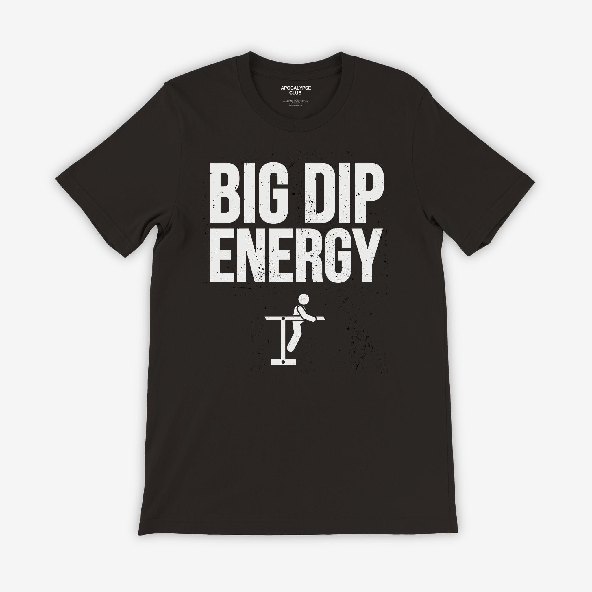 Big Dip Energy T-Shirt - Apocalypse Club