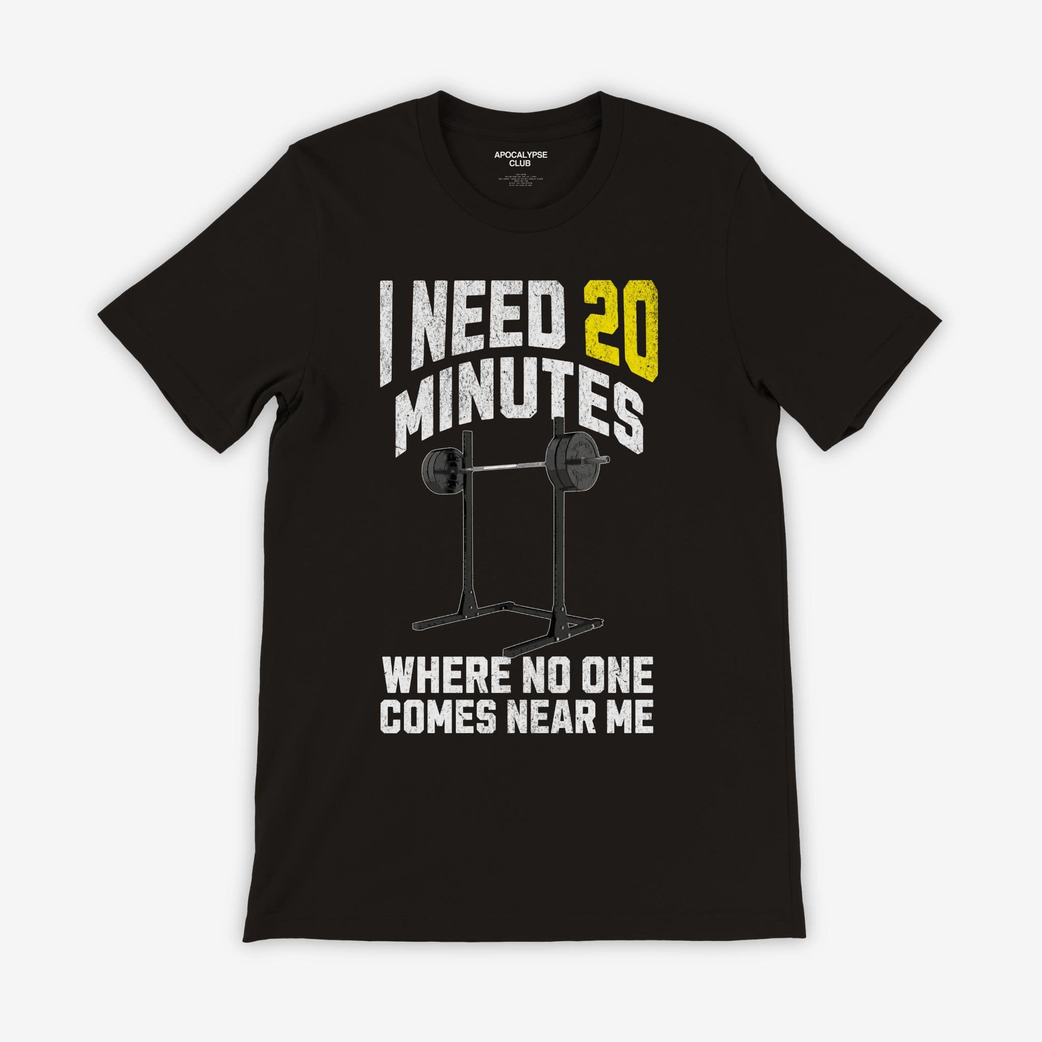 I Need 20 Minutes T-Shirt - Apocalypse Club